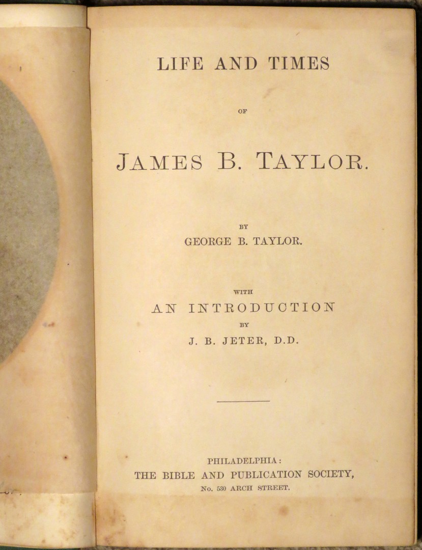 Life and Times of James B. Taylor. By George B. Taylor. With an Intr