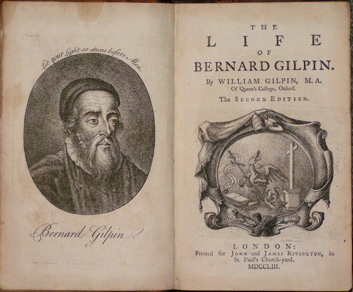 Life of Bernard Gilpin. By William Gilpin, M.A. Of Queen's College ...